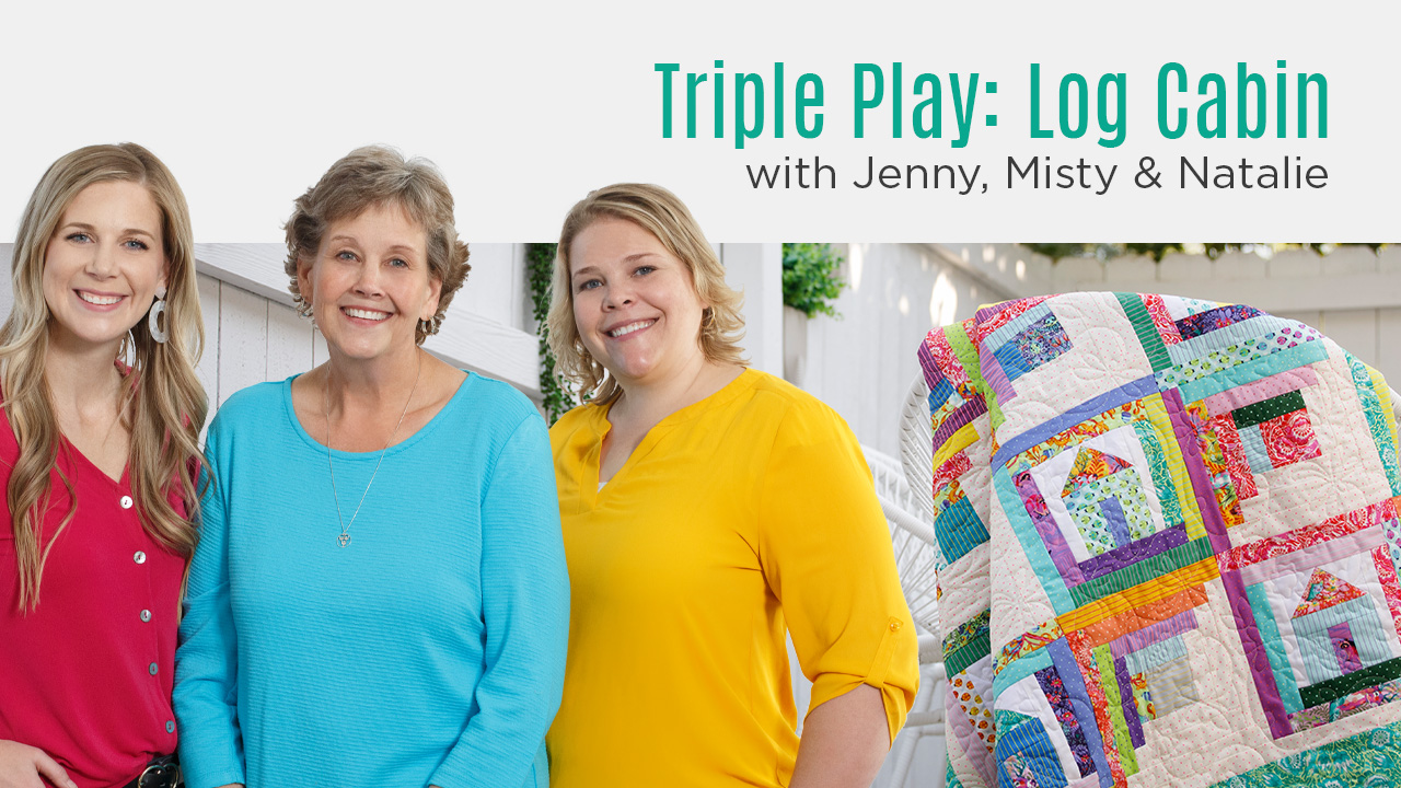 Triple Play: 3 NEW Log Cabin Quilts with Jenny Doan of Missouri Star ...