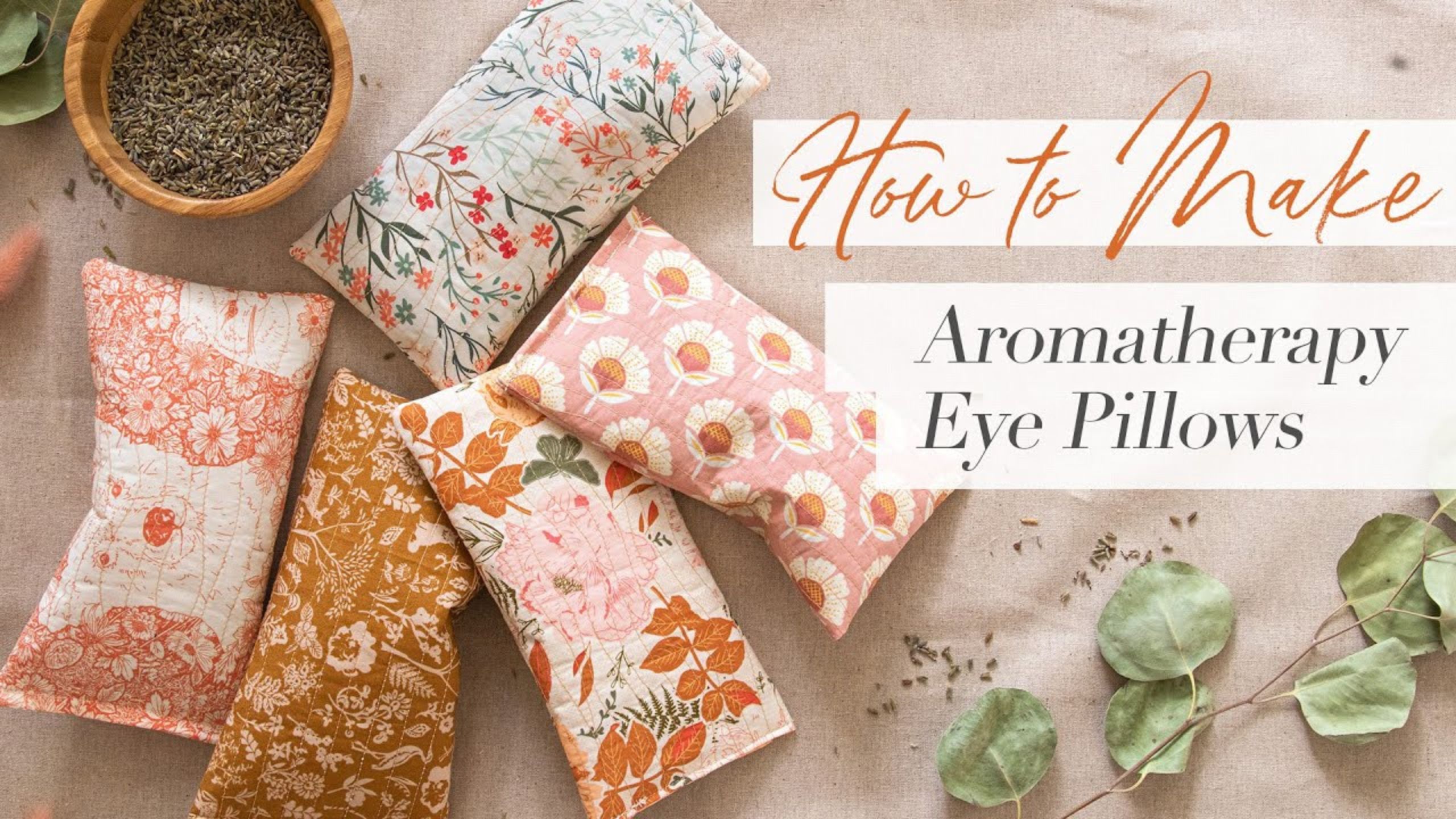 Aromatherapy Eye Pillows with Art Gallery Fabrics — Quilting Tutorials