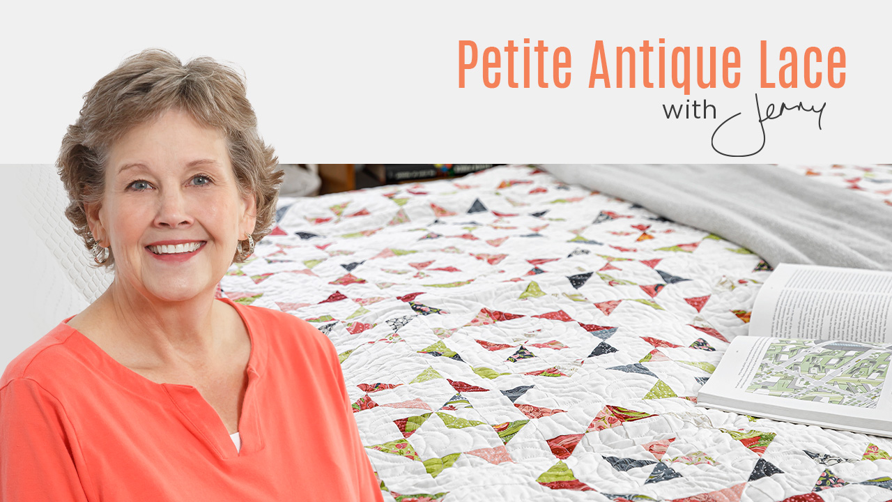 Make a "Petite Antique Lace" Quilt with Jenny Doan of Missouri Star ...